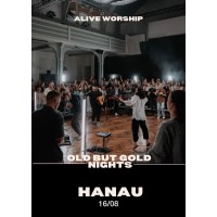 Alive Worship in Hanau - OLD BUT GOLD NIGHTS 2026 Hanau 16.08.2026 ...